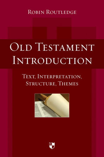 Old Testament Introduction, Text, Interpretation, Structure, Themes ...