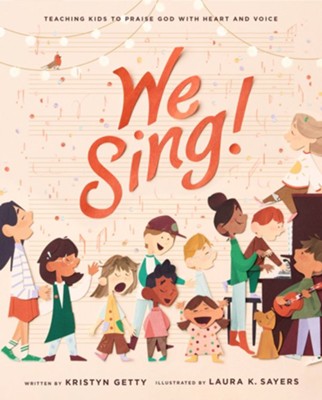 We Sing! - Teaching Kids to Praise God with Heart and Voice, Kristyn ...