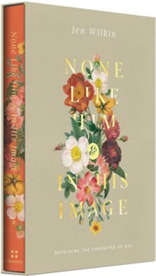 None Like Him and In His Image - Gift Edition - Beholding the Character ...