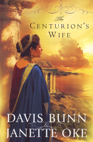 Centurion's Wife, Acts of Faith Series #1, Janette Oke & Davis Bunn ...